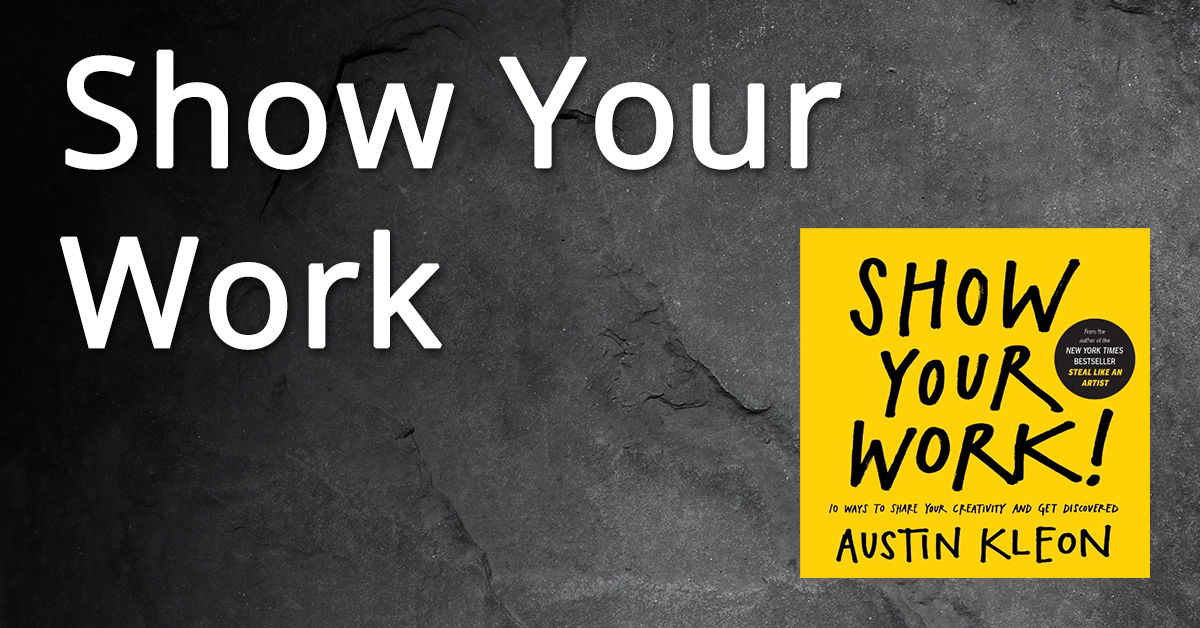 Show Your Work! - Ken Pritchett